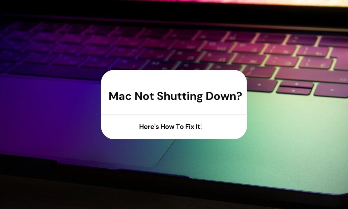 Mac Not Shutting Down Here s How To Fix It mac-not-shutting-down-here-s-how-to-fix-it